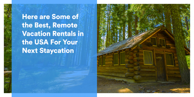 Here are Some of the Best, Remote Vacation Rentals in the USA For Your ...
